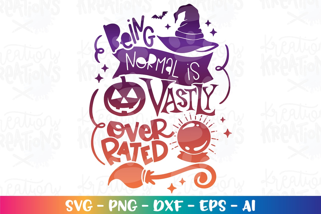 Being Normal is Vastly Overrated Svg Halloween Quotes Svg Cute Boy Girl ...