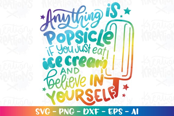 Anything is Popsicle If You Just Eat Ice Cream and Believe in - Etsy