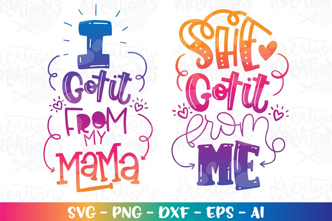 She Got It From Me Svg I Got It From Mama SVG Mom Sayings Svg Mom Quote ...