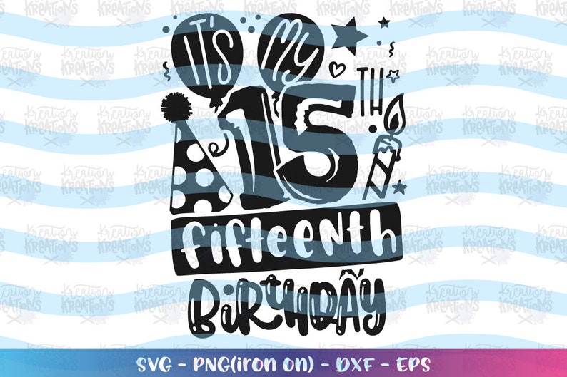 It's My 15th Fifteenth Birthday Svg Fifteen Years Boy Girl | Etsy
