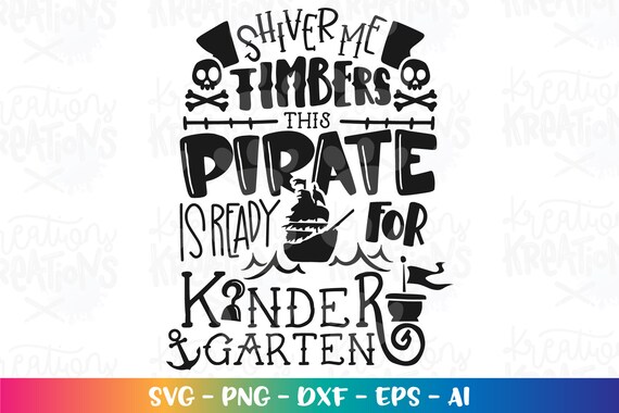 Shiver Me Timbers This Pirate is Ready for Kindergarten SVG - Etsy