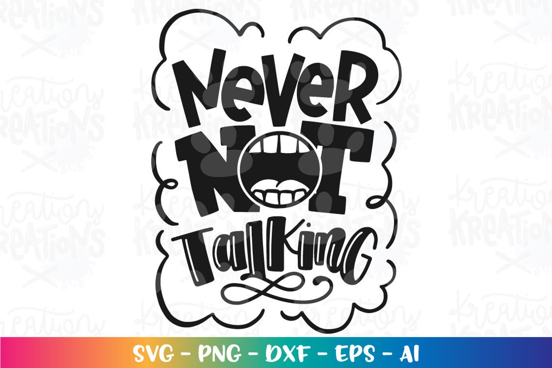 Never NOT Talking SVG Kids Funny Talking Child Quote Sayings - Etsy