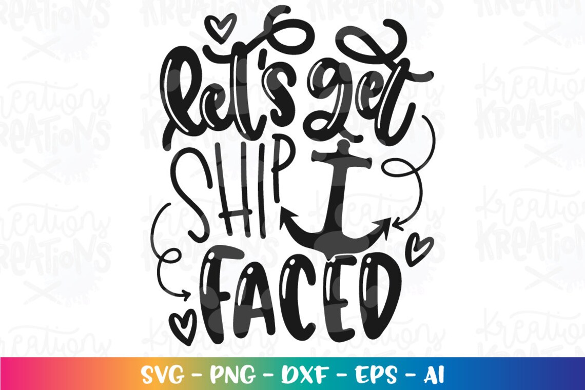 Let's Get Shipfaced Svg Anchor Svg Hand Drawn Lettered Svg Shirt Cut ...