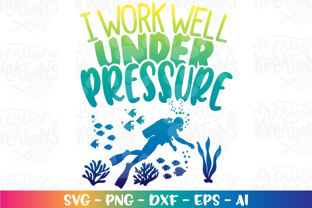 I Work Well Under Pressure SVG Scuba Dive Diving Under Water Snorkeling ...