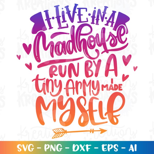 I Live in a Madhouse Run by a Tiny Army I Made Myself Svg - Etsy