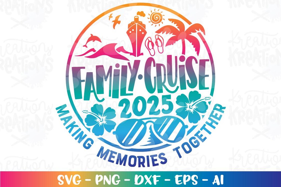 Cruise Ship Svg Family Cruise Emblem Making Memories Together Print Svg ...