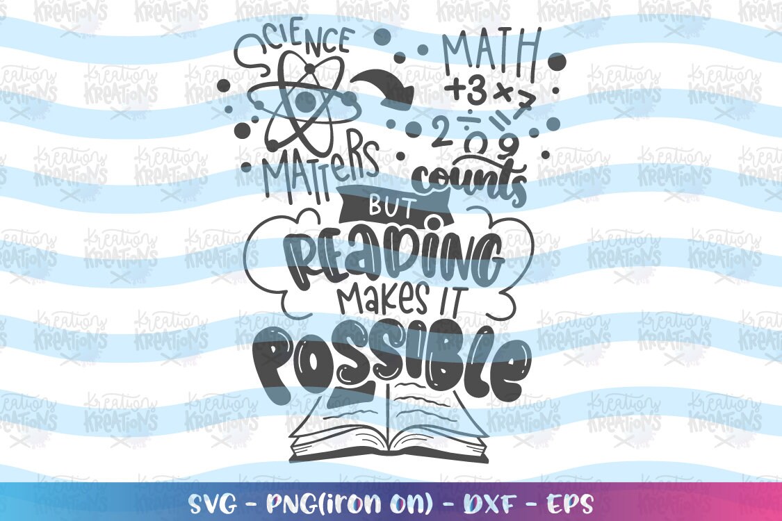 Science Matters Math Counts but Reading makes it POSSIBLE SVG | Etsy