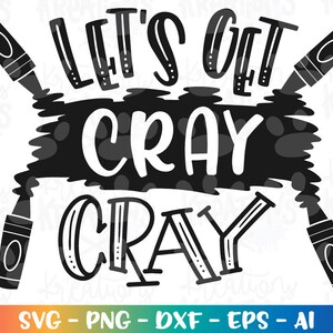 Let's Get Cray Cray Svg Crayon Clipart Svg Back to School Svg School ...
