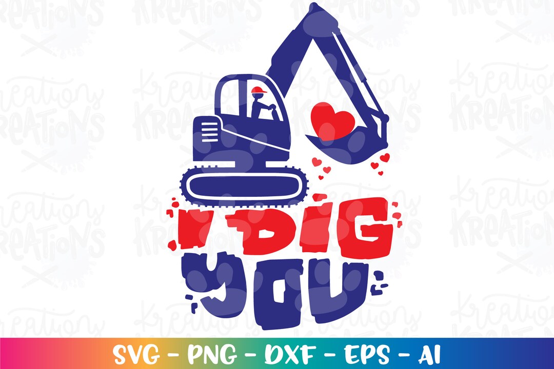 I Dig You Svg Valentines Day Truck Svg Love Excavator Kids Boy Heart ...