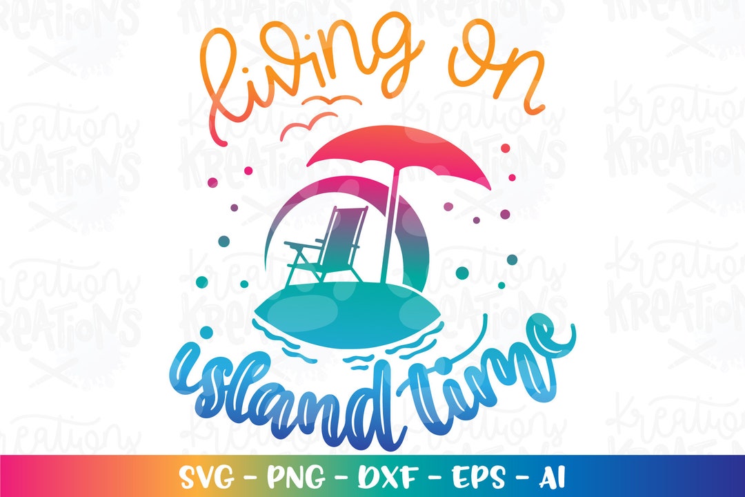 Living on Island Time SVG Summer Beach Island Svg Beach Quotes Cut ...