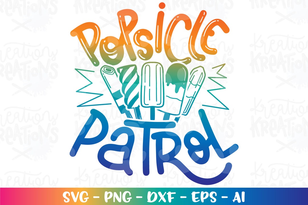 Popsicle PATROL Svg Ice Cream Svg Popsicle Clipart Summer Quote Kids ...