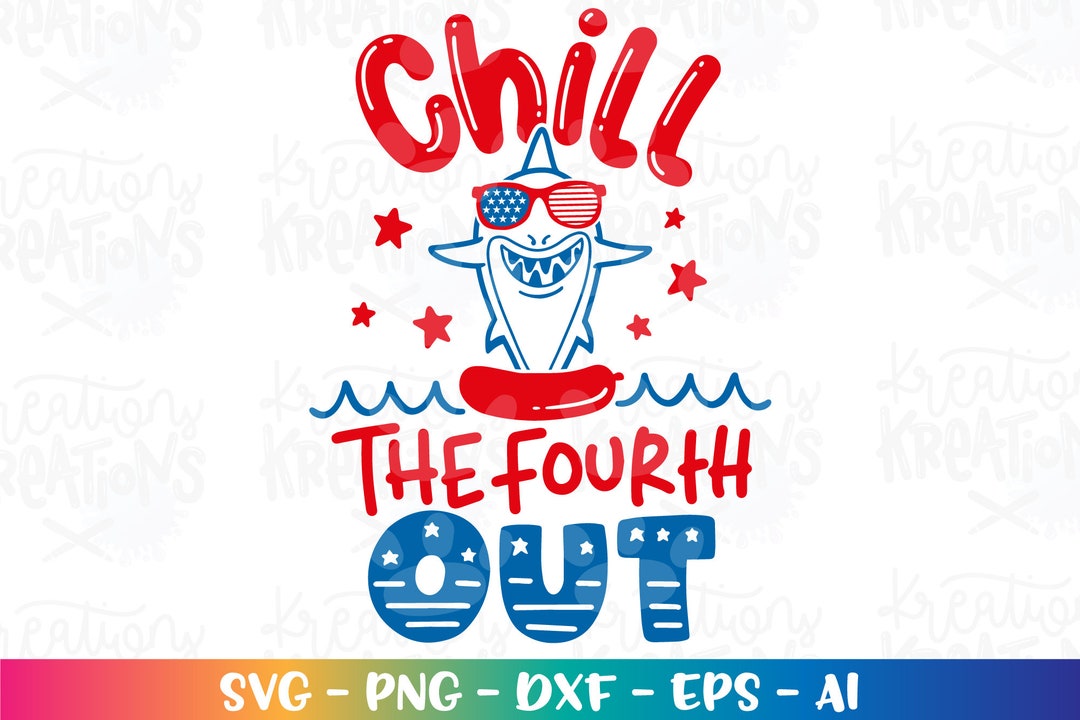 Chill the Fourth Out Shark SVG Summer Pool Cute Patriotic Happy 4th of ...