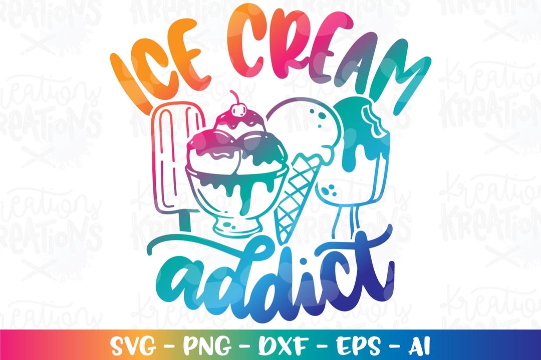Ice Cream ADDICT SVG Ice Cream Kids Funny Boy Girl Summer Sundae ...