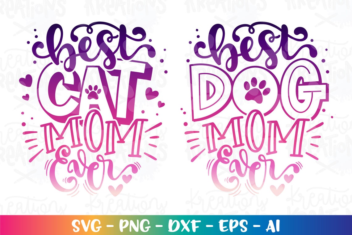 Best Dog Mom Ever Svg Best Cat Mom Ever Mother's Day Print - Etsy