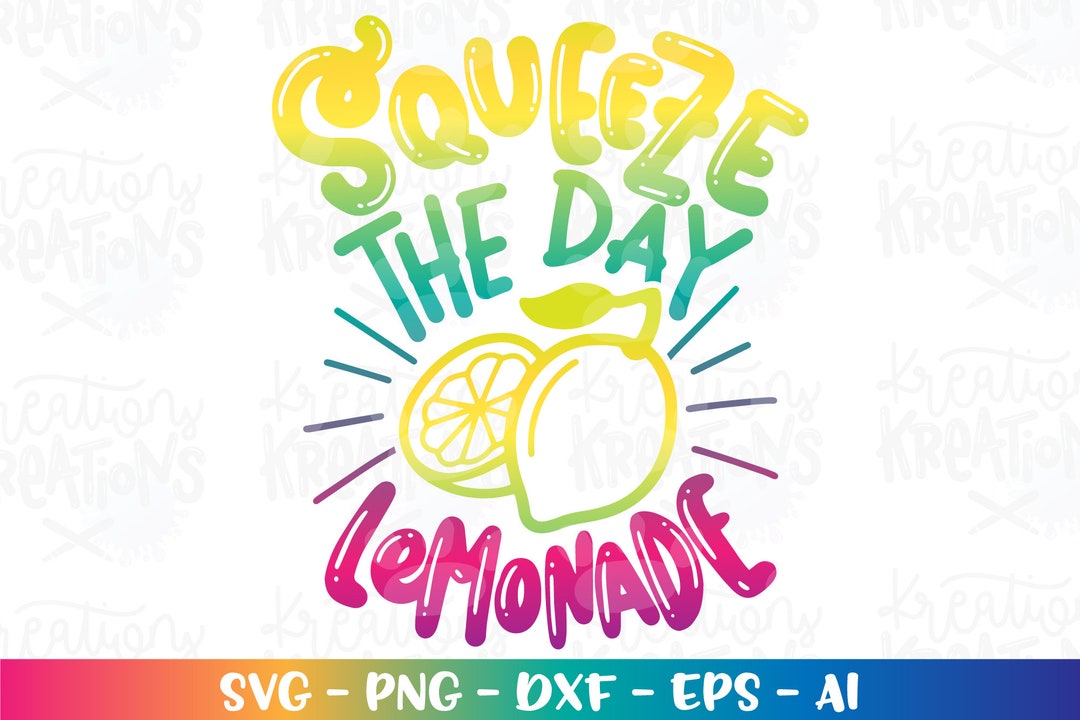 Squeeze the Day Lemonade Svg Summer Lemonade Stand Motivational Kids ...