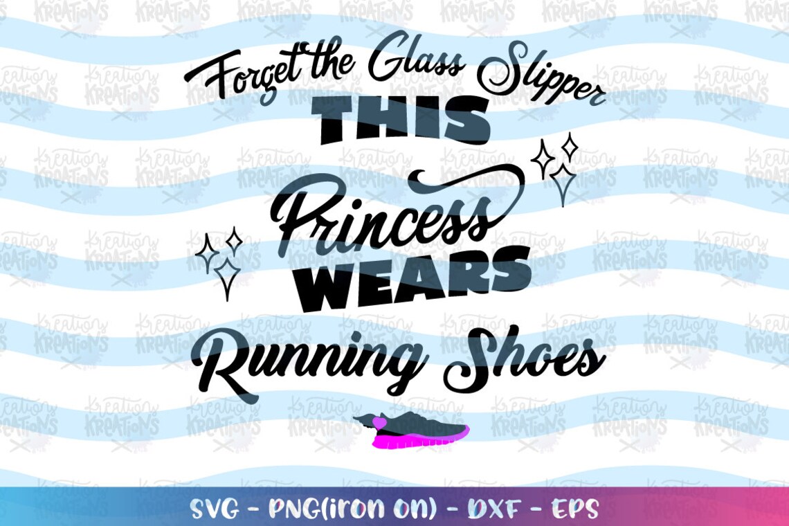 Forget the glass slipper this princess wears running shoes SVG | Etsy