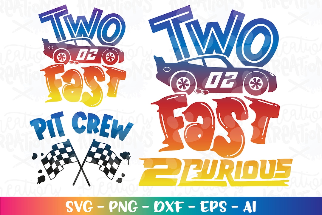 Birthday Svg Two Fast 2 Curious Pit Race Car Theme Birthday Celebration ...