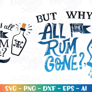 Why is All the Rum Gone SVG Pirate Quote Decal Print SVG Cut Cuttabl ...