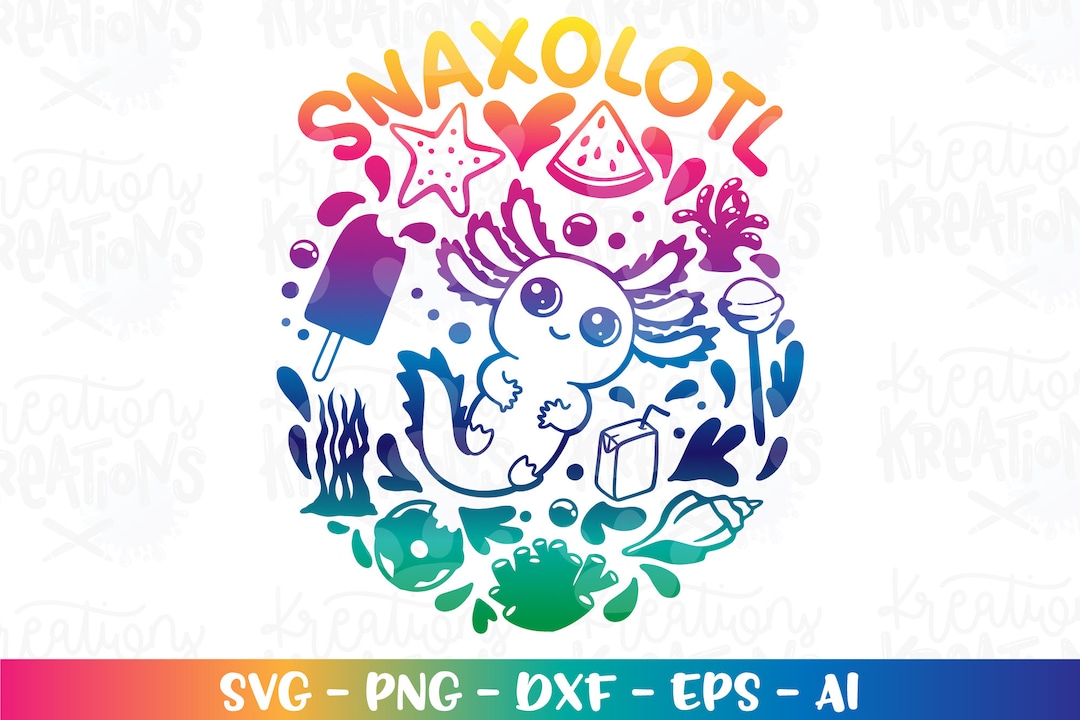 Snaxolotl SVG Axolotl Funny Snacks Kids Love Snacks Under Water Design ...
