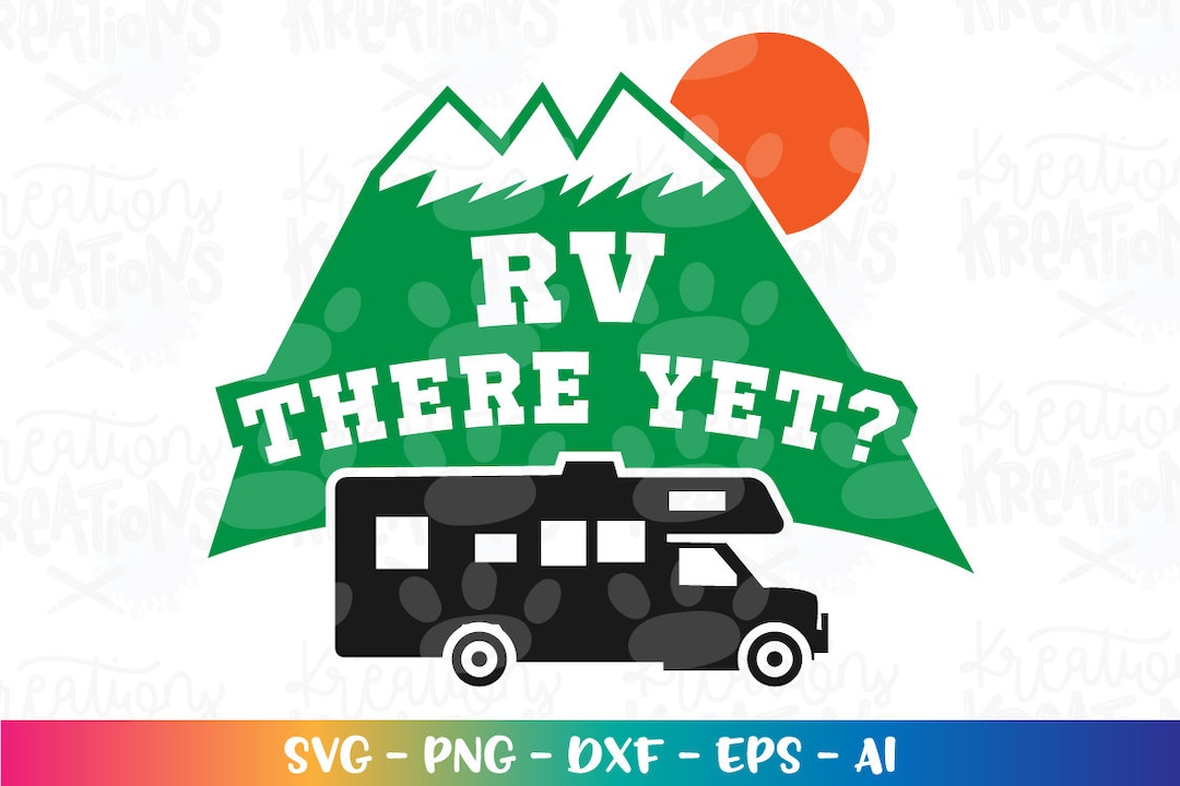 RV There Yet Svg RV Caravan Svg Adventure Gift Idea Cut Cuttable ...