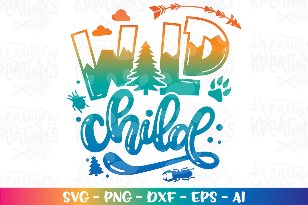 Wild Child Svg Adventure Quotes Adventure Kids Svg Cut Cutting Cuttable ...