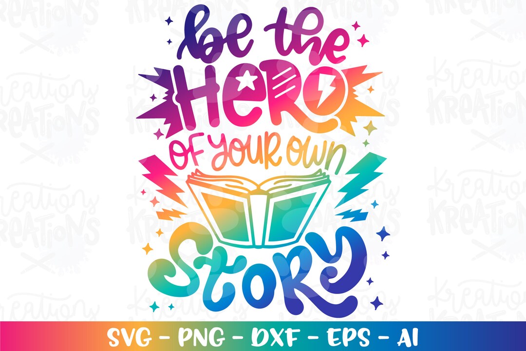Be the Hero of Your Own Story SVG Motivational Quotes Iron on Print Cut ...