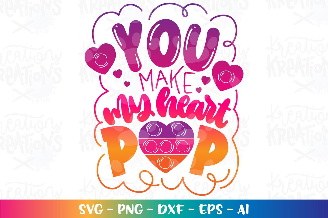 You Make My Heart Pop SVG Valentine's Day Pop It Kids Cute Love Heart ...