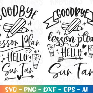 Goodbye Lesson Plan, Hello Sun Tan SVG Teach Summer Quote SVG Summer ...