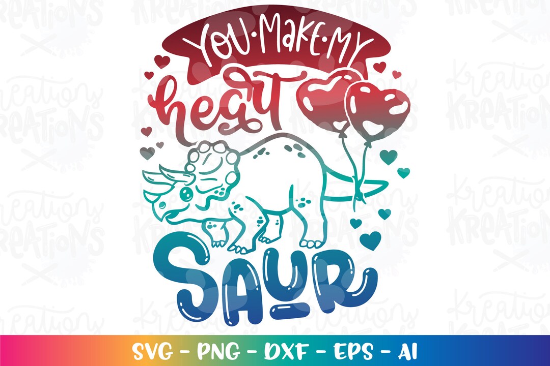 You Make My Heart SAUR Svg Cute Triceratops Dinosaur Love Valentines ...
