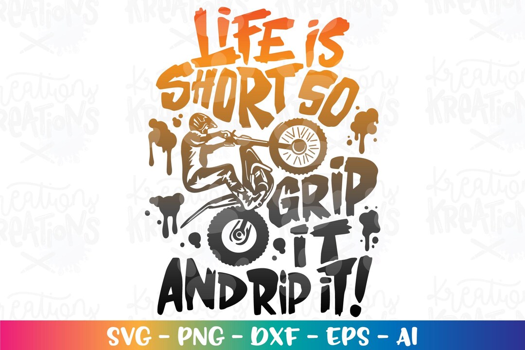 Life is Short so GRIP It and RIP It! SVG Dirt Bike Motorcross Iron on Print Cut Files Cricut ...