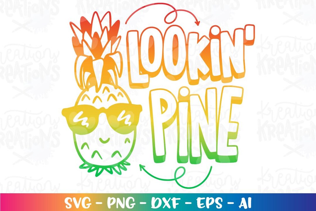 Lookin' Pine Svg Pineapple Summer Puns Quote Funny Svg Print Decal ...