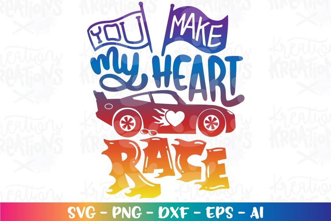 You Make My Heart Race Svg Race Car Driver Love Valentines Racecar Flag ...