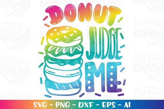 DONUT Judge Me SVG Stack of Donuts Cute Donut Quote Saying | Etsy