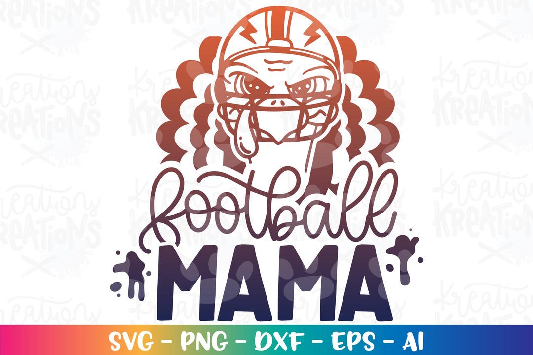 Football MAMA Turkey Svg Football Quote Football Season Cut Files ...