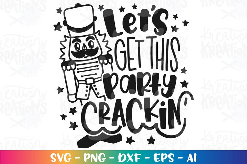 Nutcracker Svg Let's Get This Party Crackin' Svg - Etsy