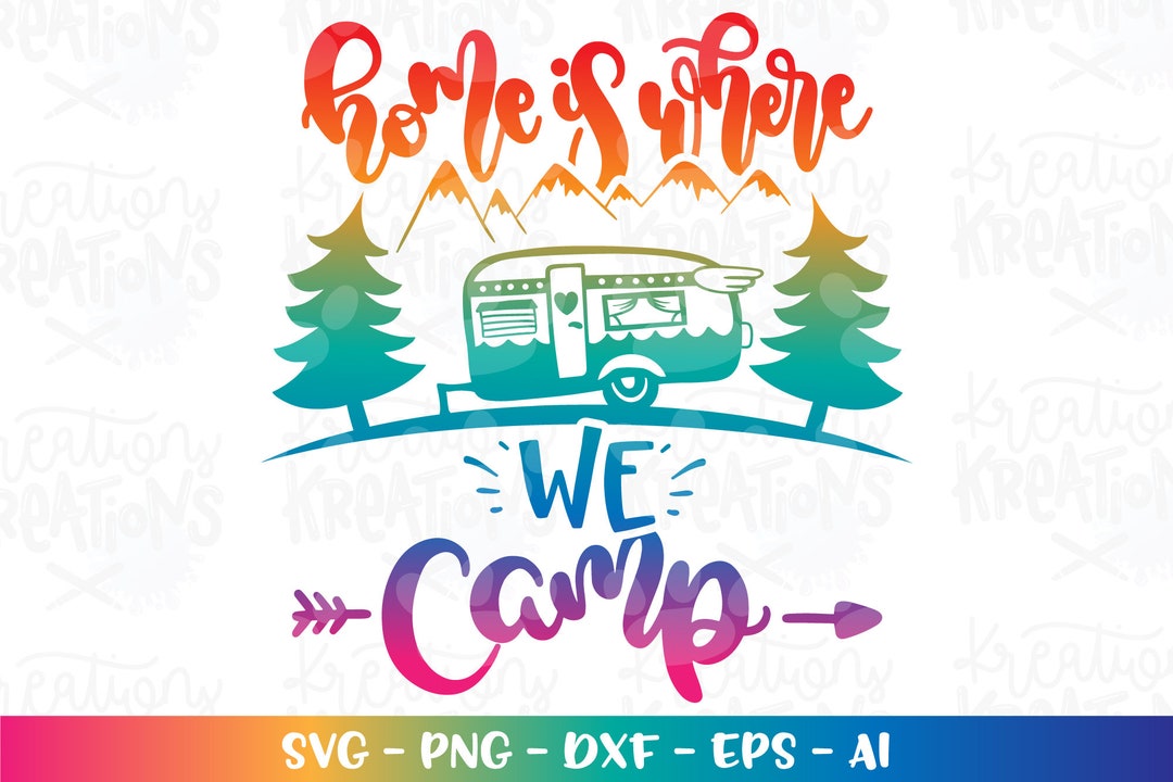 Camping SVG Home is Where We Camp Svg Hande Drawn Hand Lettered Svg ...