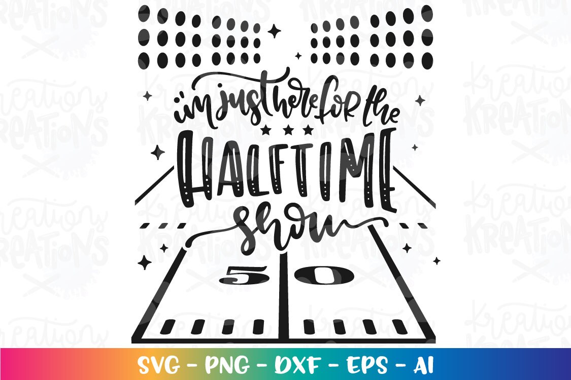 I'm Just Here for the Halftime Show Svg Super Football - Etsy