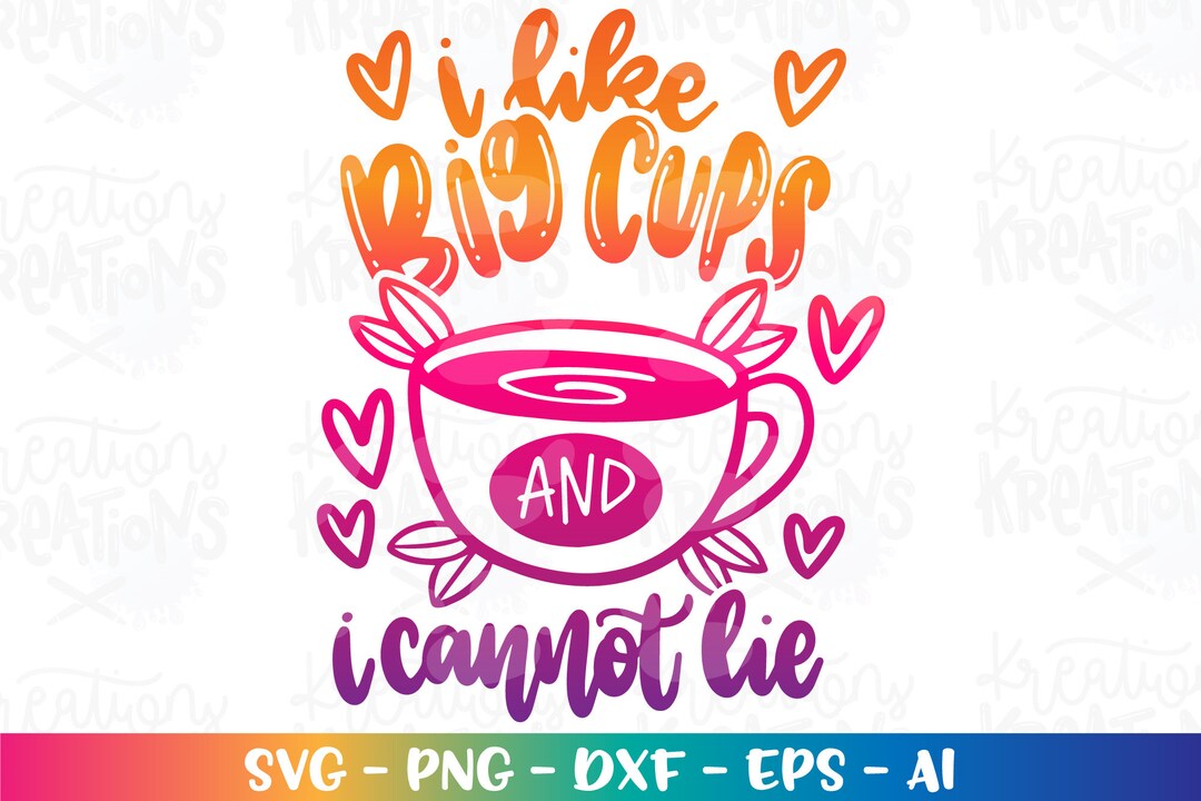 I Like BIG CUPS and I Cannot Lie Svg Cute Coffee TEA Lover Clipart ...