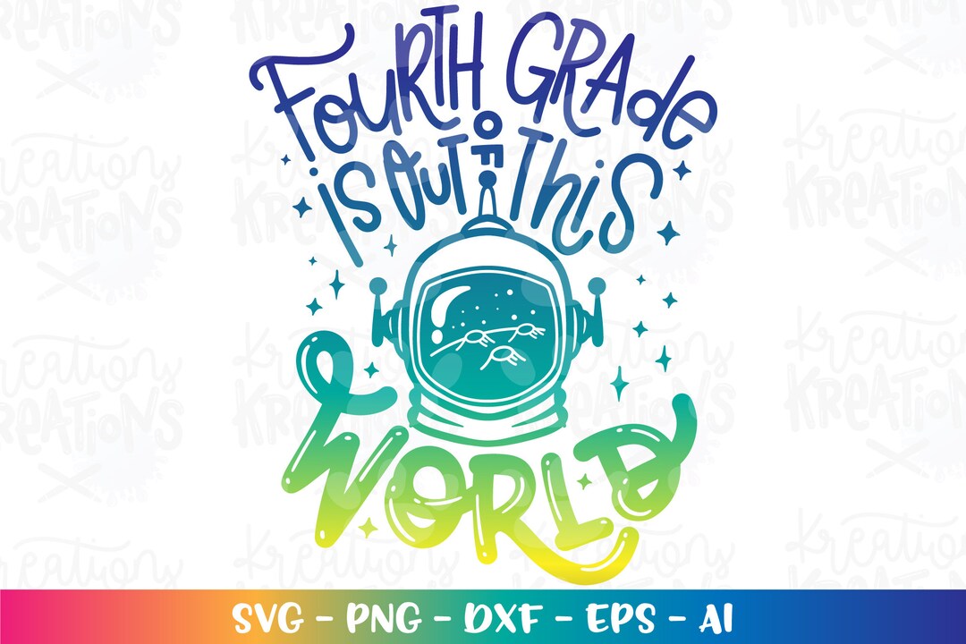 Back to School SVG Fourth Grade is Out of This World Space Suit Helmet ...