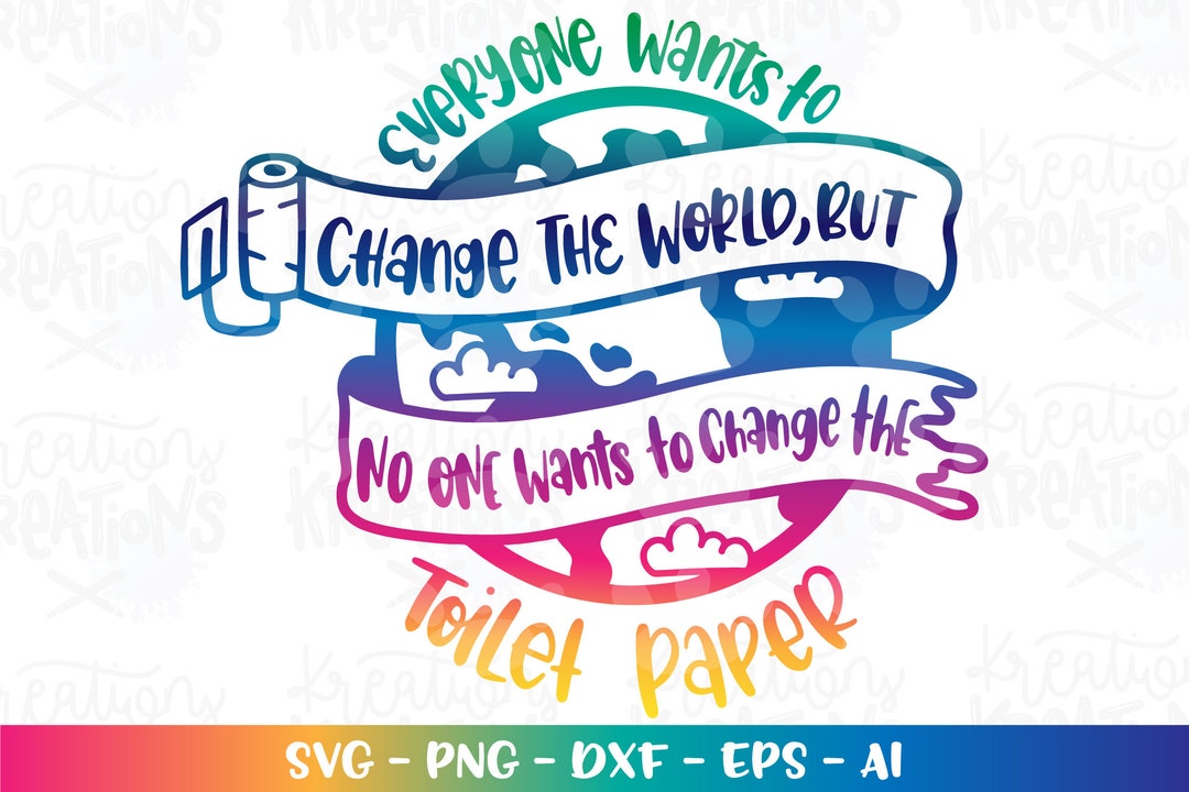Everyone Wants to Change the World but No One Wants to Change the ...