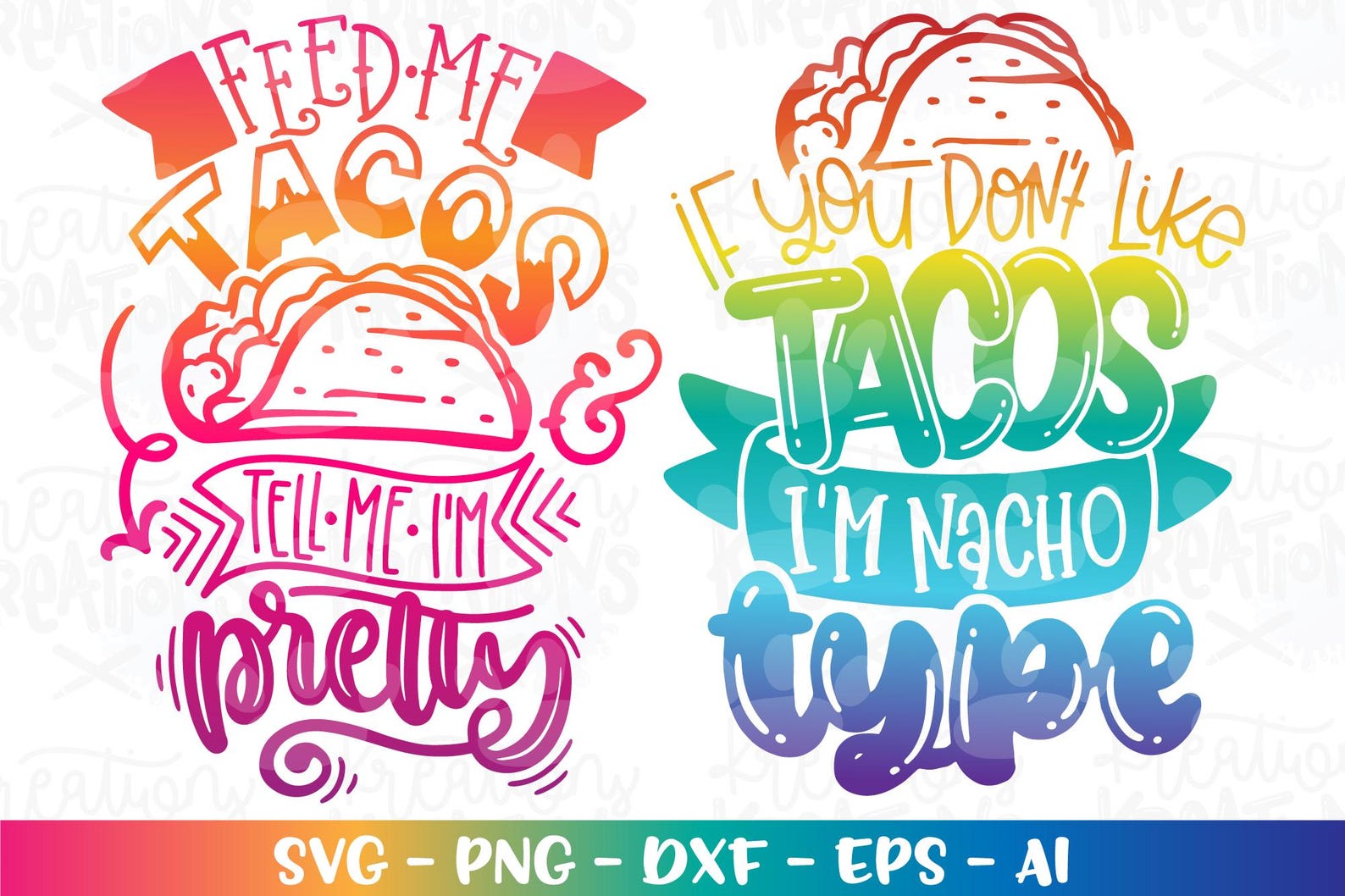 Feed Me Tacos and Tell Me I'm Pretty Svg If You Don't Like Tacos Then I ...