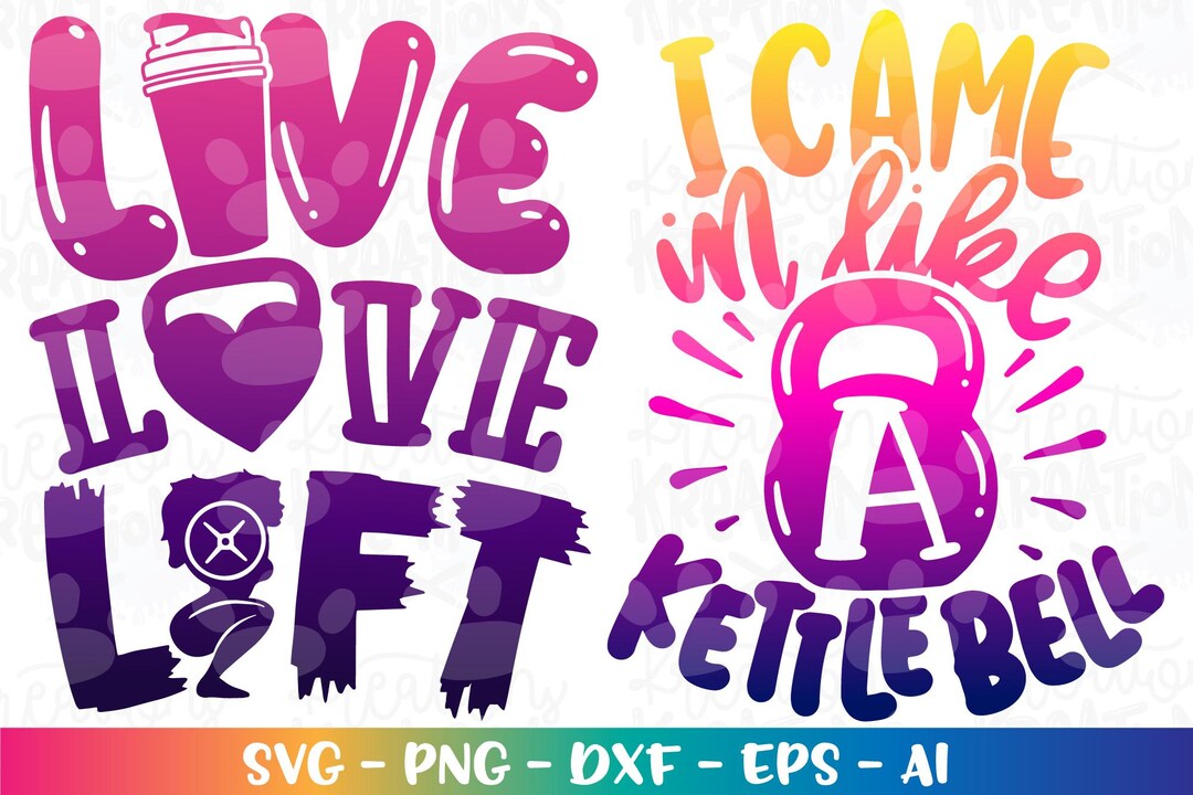 Live Love Lift SVG I Came in Like a Kettle Bell SVG Workout Exercise ...