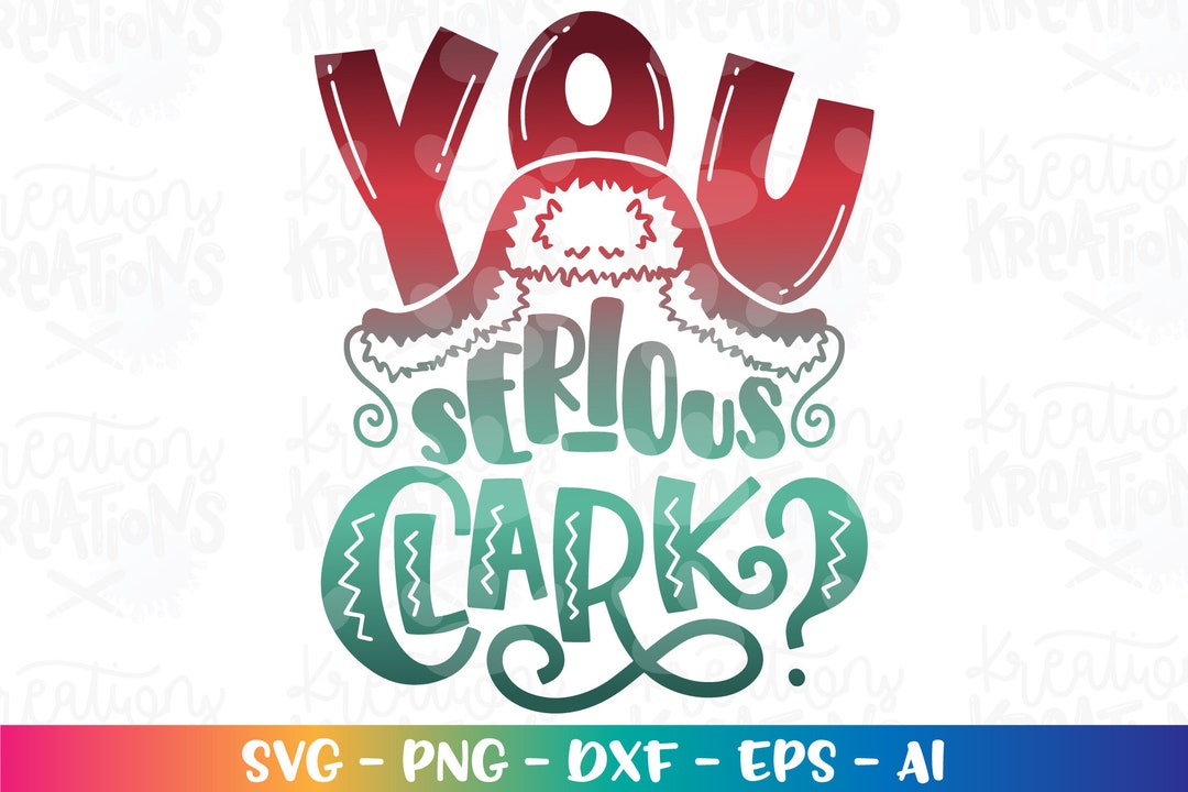 Christmas Svg You Serious Clark? Svg Christmas Funny Winter Hat Ear ...
