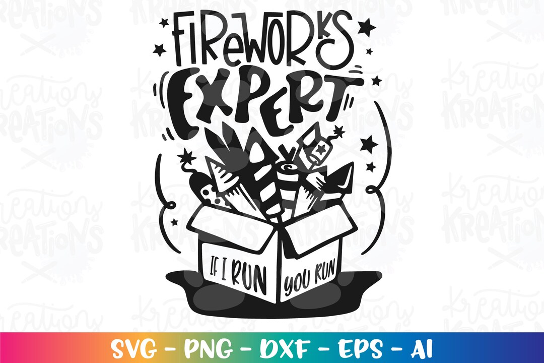 Fireworks Expert - If I Run, You Run! Svg Cute Kids 4th of July ...