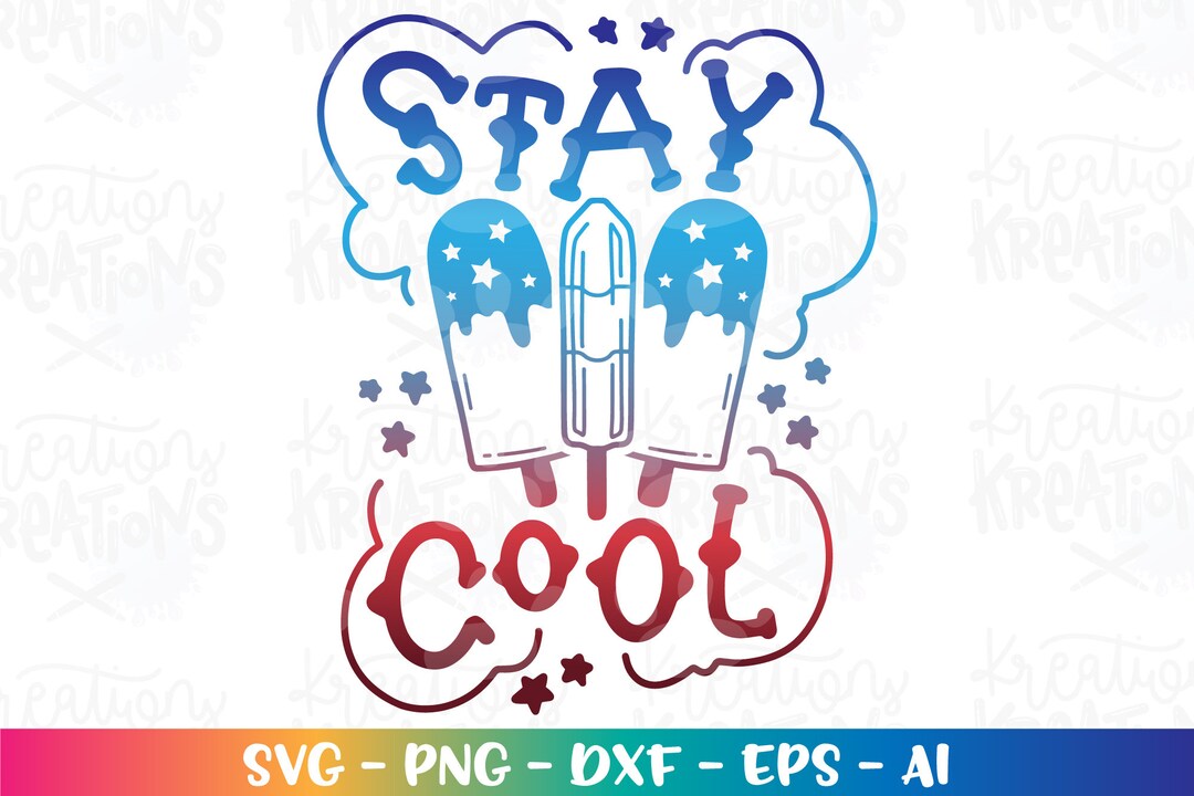 Stay COOL Svg USA Popsicle Ice Cream Color Sublimation Cute Kids 4th of ...