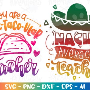Nacho Average Teacher SVG Nachos Teacher Taco Teacher Cinco De Mayo ...