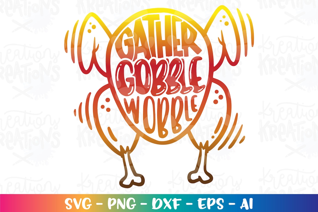 Gather Gobble Wobble Svg Thanksgiving Quote Hand Drawn Printable Decal ...