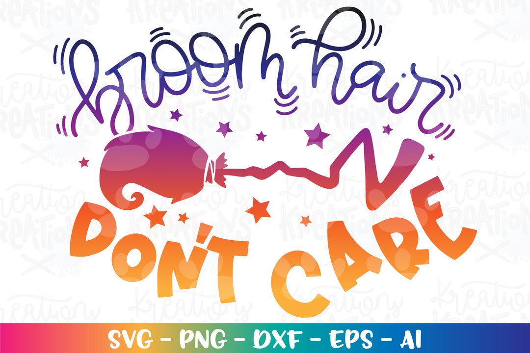 Broom Hair Don't Care SVG Cute Broom Svg Halloween Quote Sayings Print ...