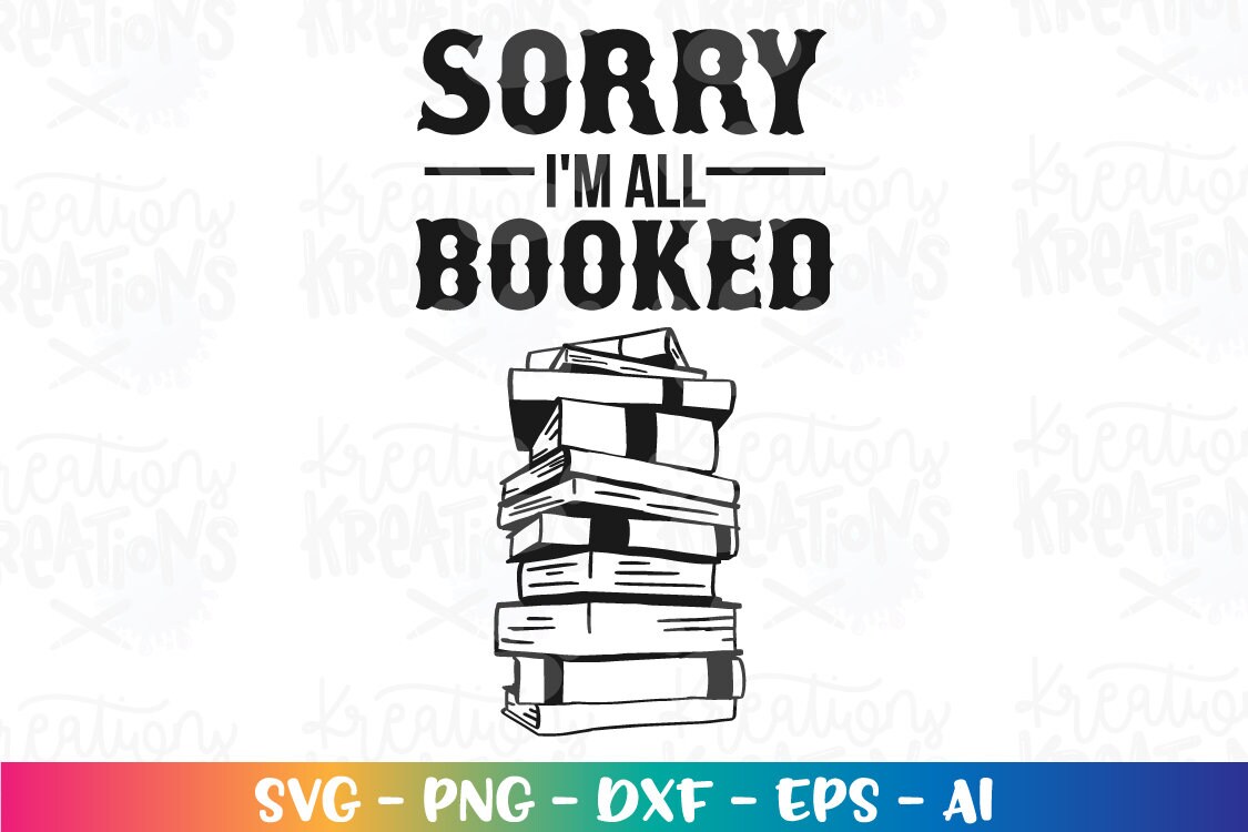 Sorry I'm All Booked SVG Book Quotes Saying Funny Book Quotes Iron on ...