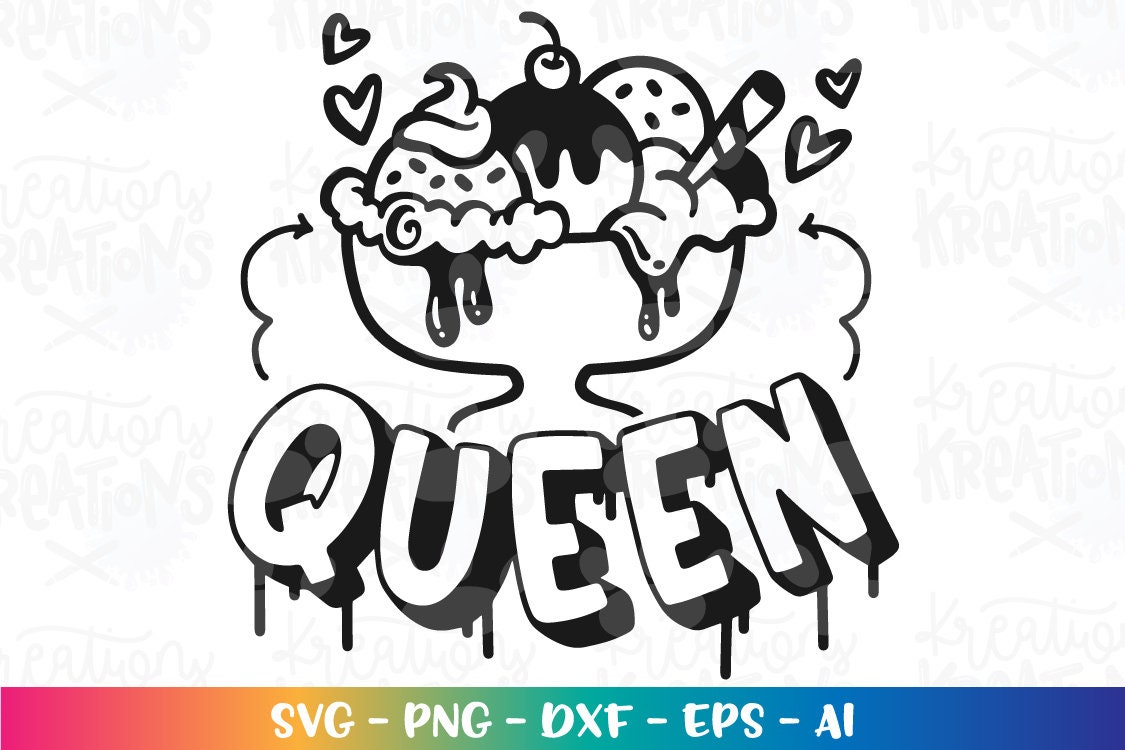Queen Svg Ice Cream Svg Sundae Scoops Funny Clipart Summer - Etsy